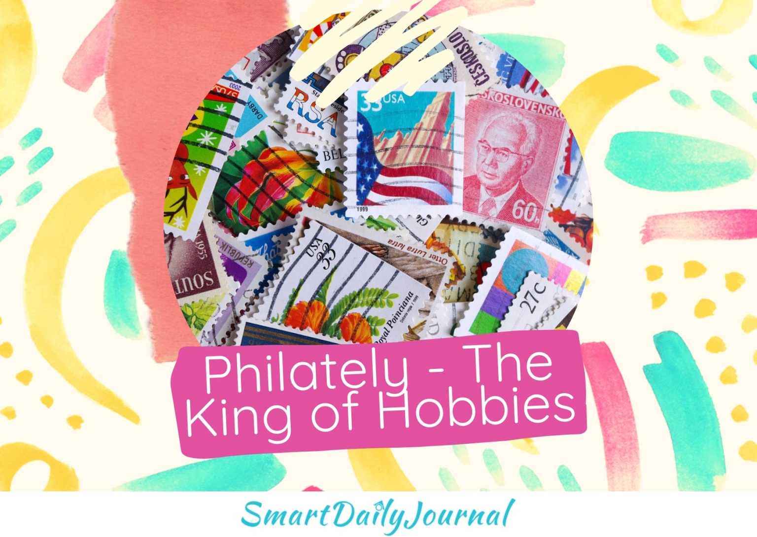 Philately - The King Of Hobbies | Smart Daily Journal